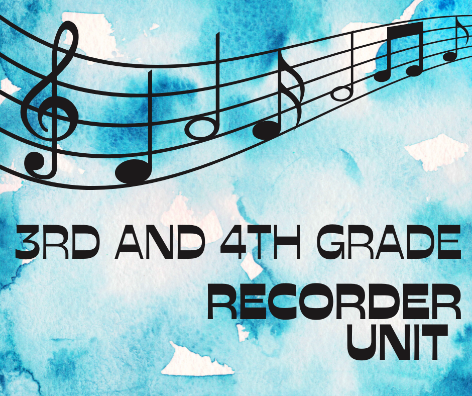 3rd and 4th Grade Recorder Unit | Belle Fourche Elementary